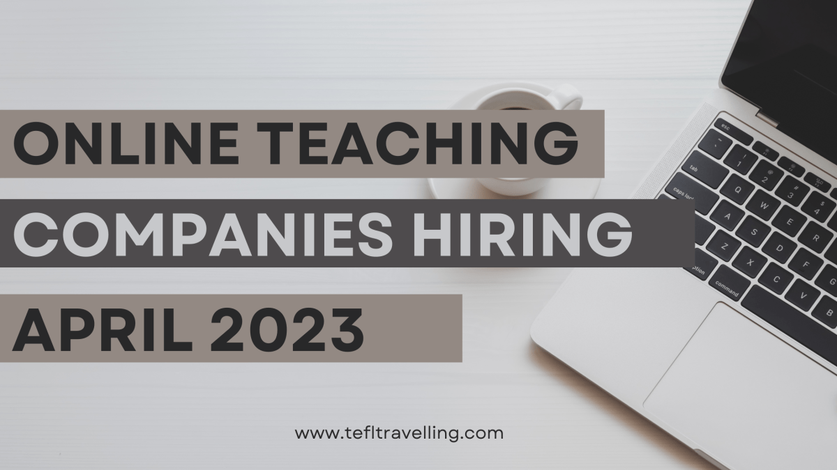 Online Teaching Companies Hiring April 2023 – tefltravelling