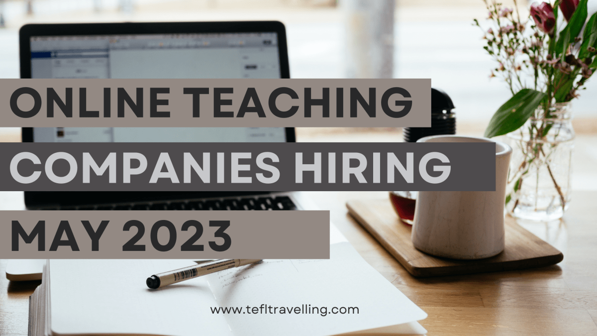 Online Teaching Companies Hiring May 2023 – tefltravelling